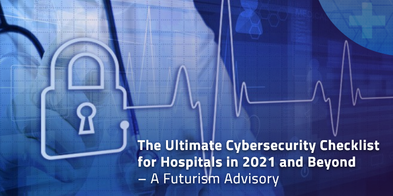 Cybersecurity Checklist for Hospitals in 2021 Developed with IBM